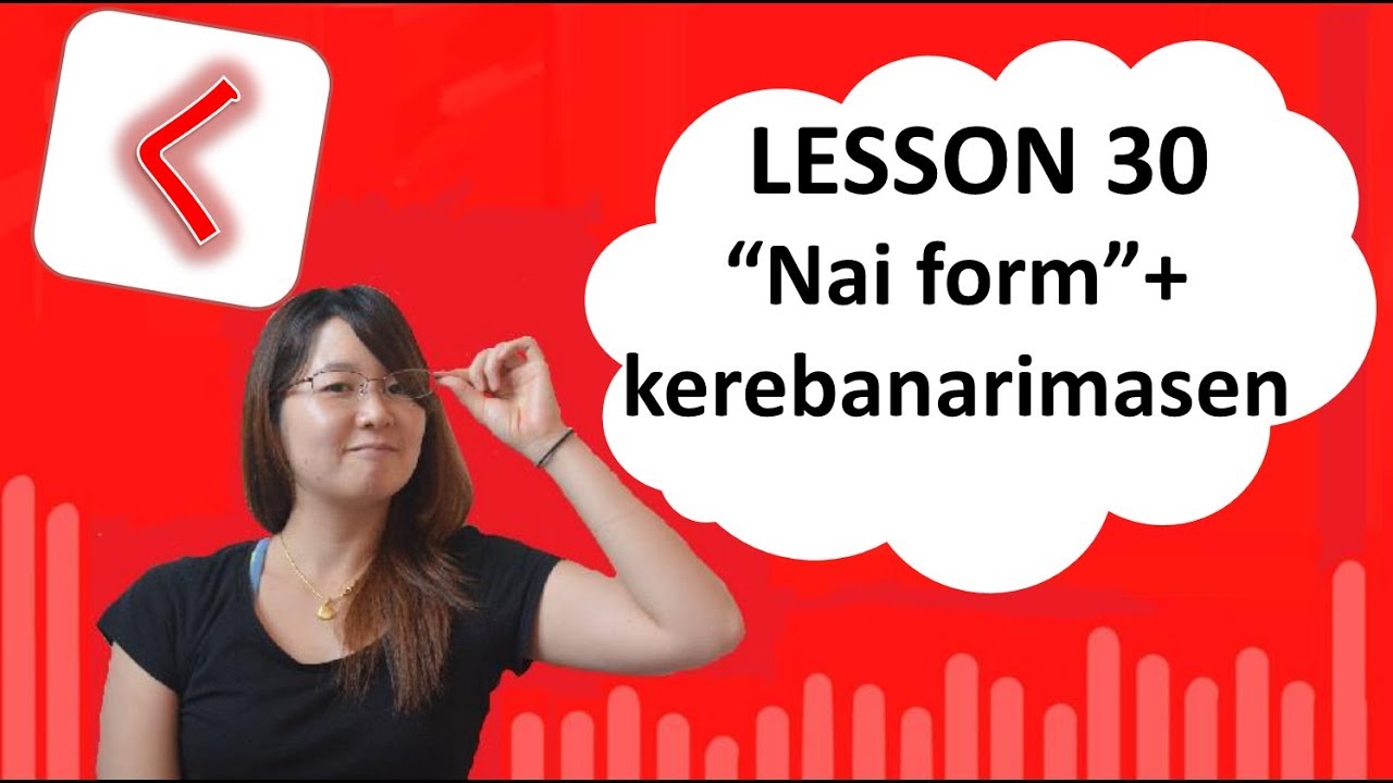 # 30 Learn Japanese - "Nai form" + kerebanarimasen (how to say "(I ...