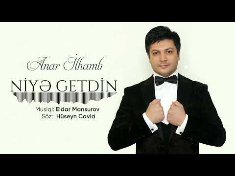 Anar ilhamLı _ Niye Getdin