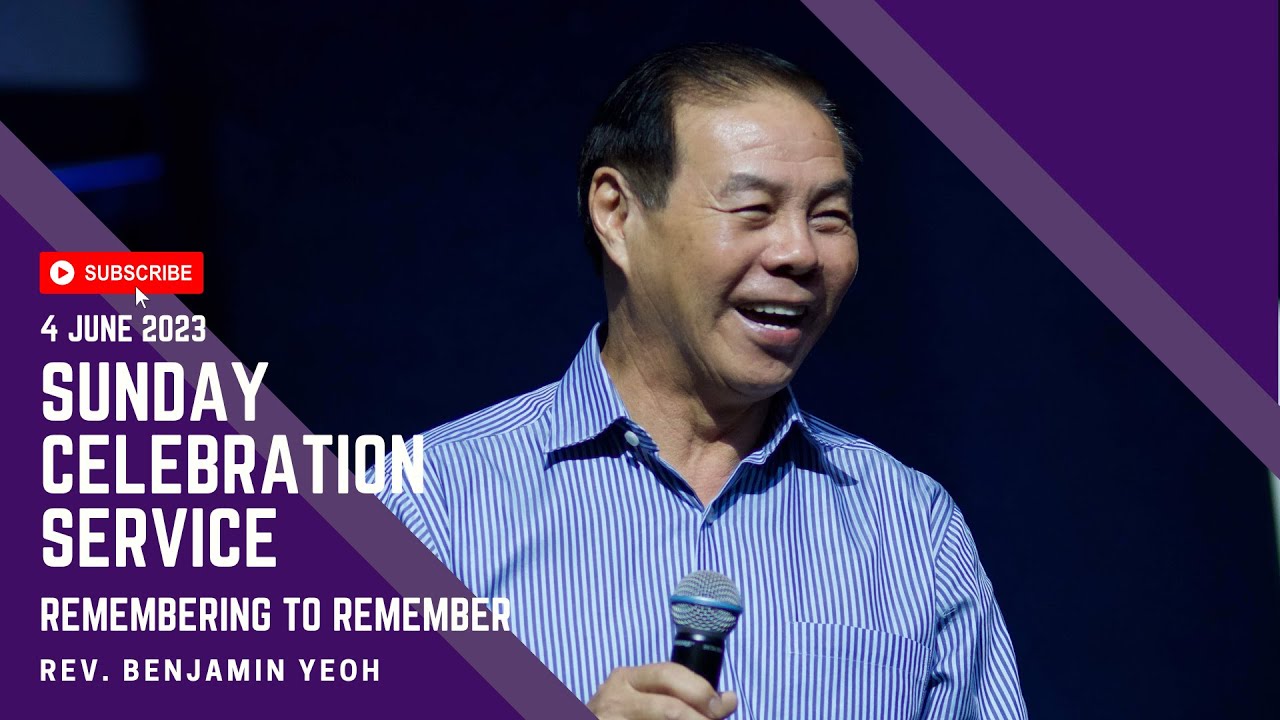 Sunday Celebration Service | Remembering to Remember | 4 June 2023 ...