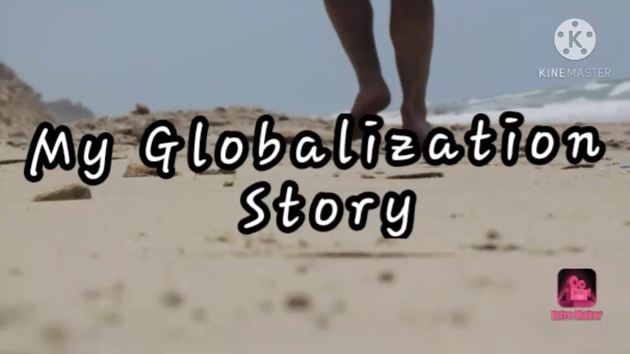 My Globalization story - YouTube