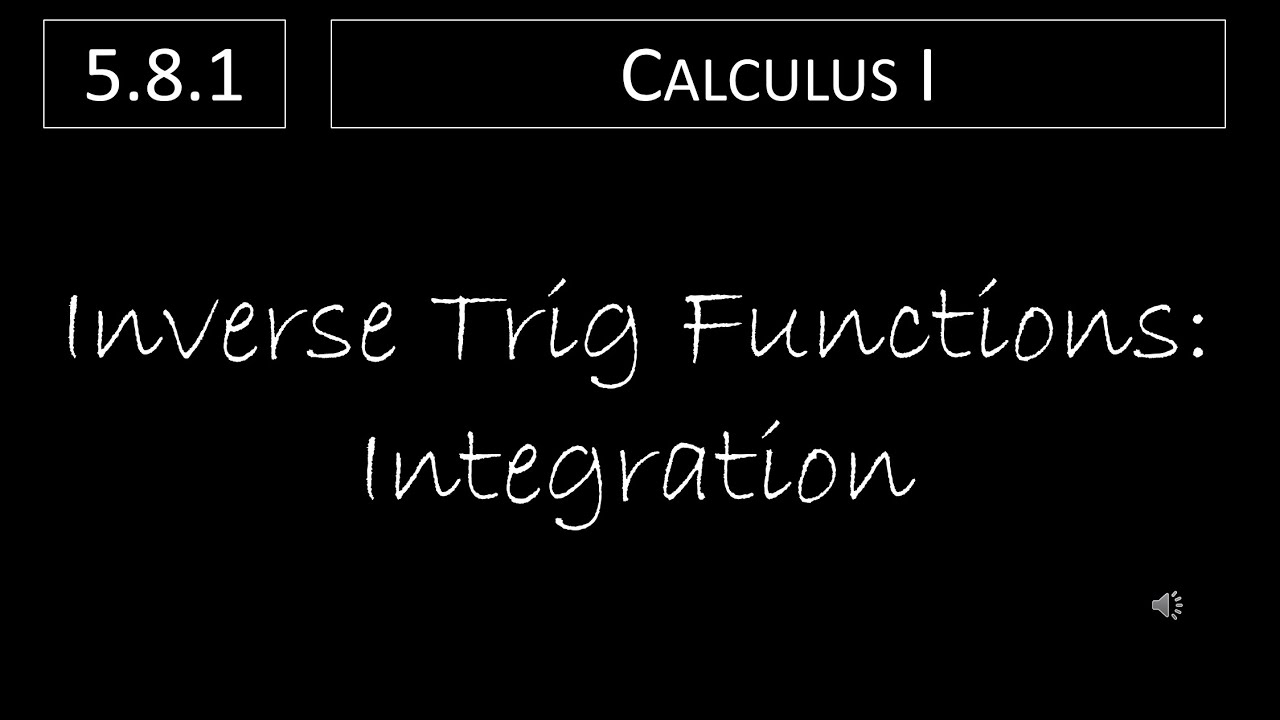 Calculus I - 5.8.1 Inverse Trigonometric Functions: Integration - YouTube