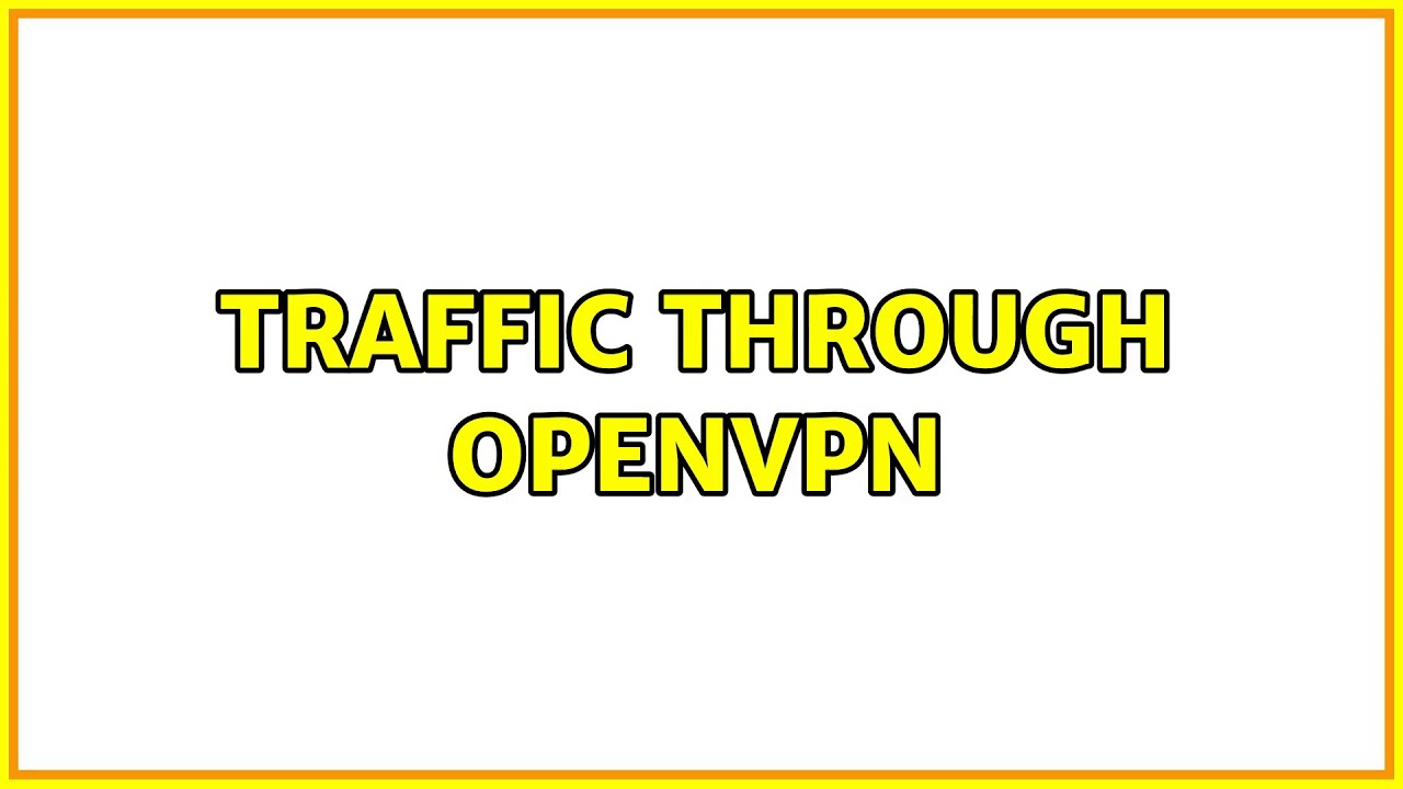 Traffic through openvpn - YouTube