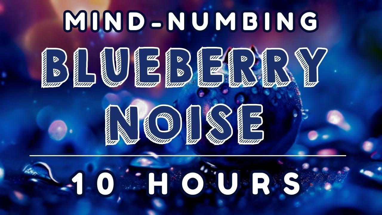 Mind-numbing Blueberry Noise | 10 Hours | BLACK SCREEN | Study, Sleep ...