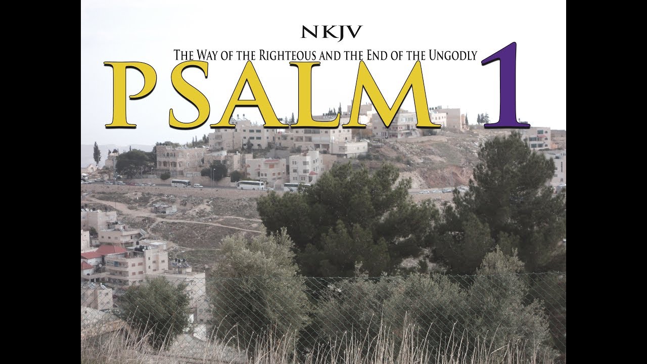PSALM 1 FULL CHAPTER | NKJV | THE WAY OF THE RIGHTEOUS AND THE END OF ...