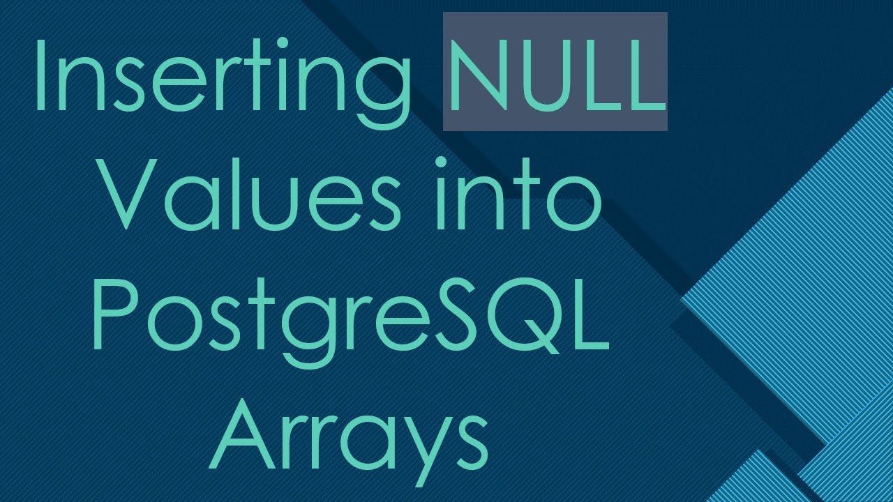 Inserting NULL Values into PostgreSQL Arrays - YouTube