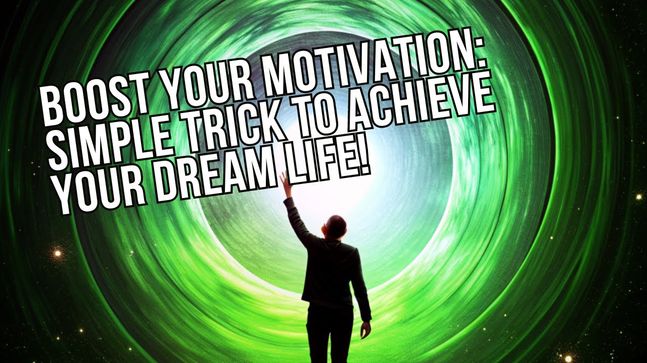 Boost Your Motivation: Simple Trick to Achieve Your Dream Life! - YouTube
