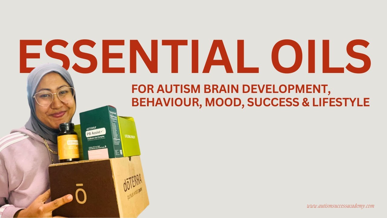 ESSENTIAL OILS FOR AUTISM BRAIN DEVELOPMENT, BEHAVIOUR, MOOD, SUCCESS ...