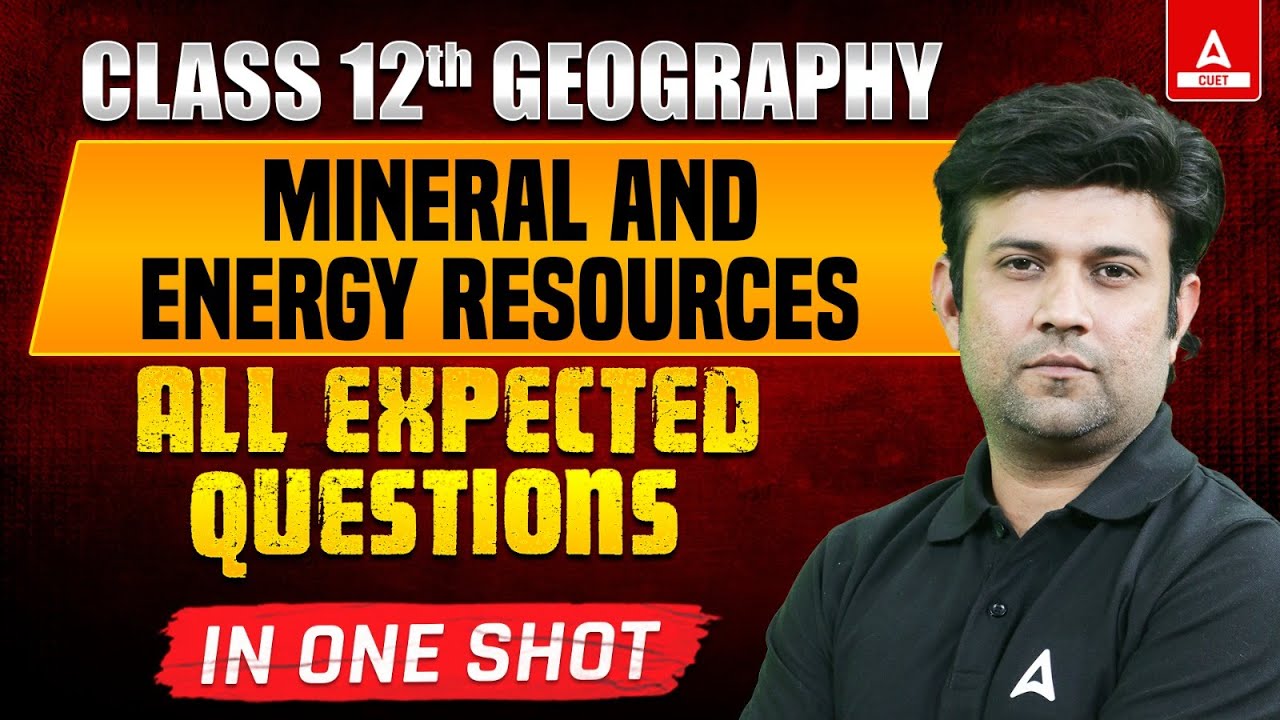 Class 12 Geography | Mineral and Energy Resources All Expected ...