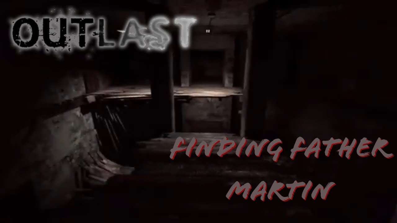 Outlast, Finding Father Martin - YouTube