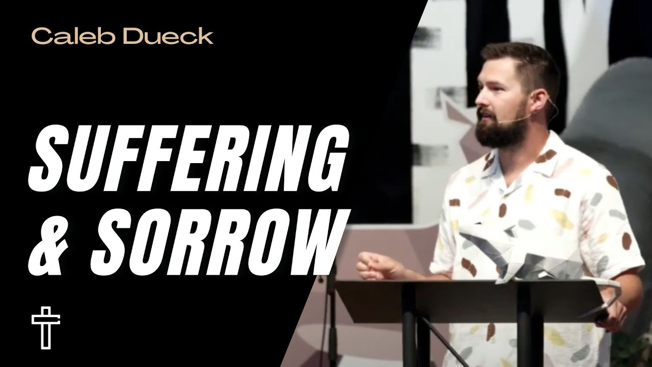 Suffering & Sorrow | Pastor Caleb Dueck - YouTube