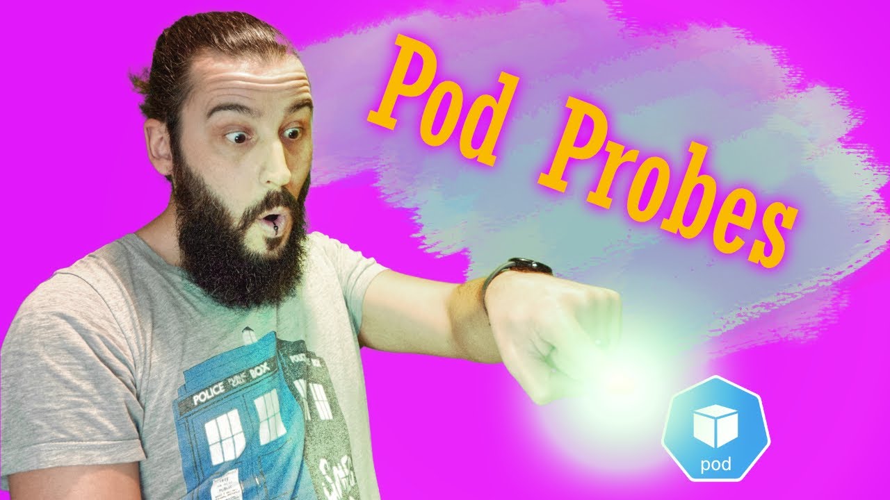 Kubernetes Pod Probes | How to ensure a Pod is ready for action - YouTube