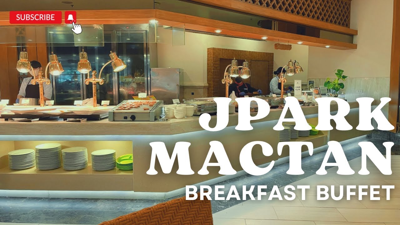 2023 JPARK ISLAND RESORT AND WATERPARK MACTAN CEBU BREAKFAST BUFFET ...