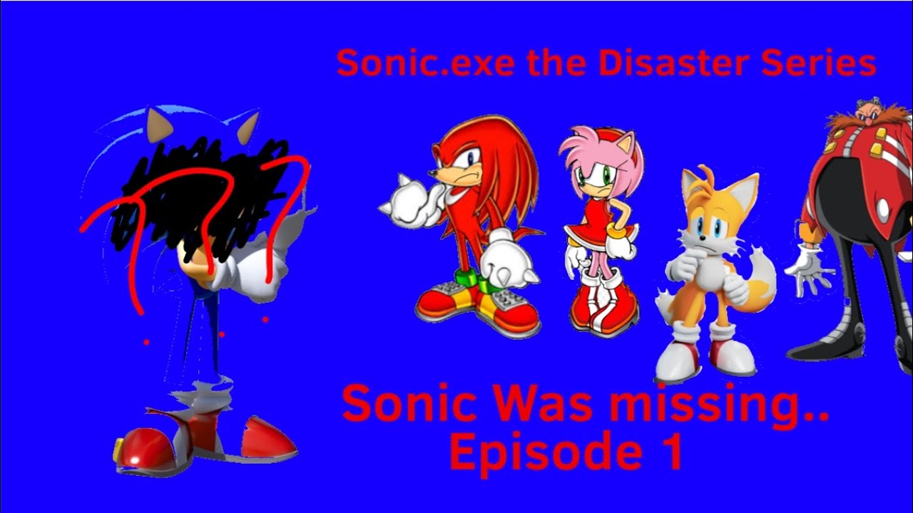 Sonic.exe the Disaster series S1 Episode 1: Sonic was missing... - YouTube