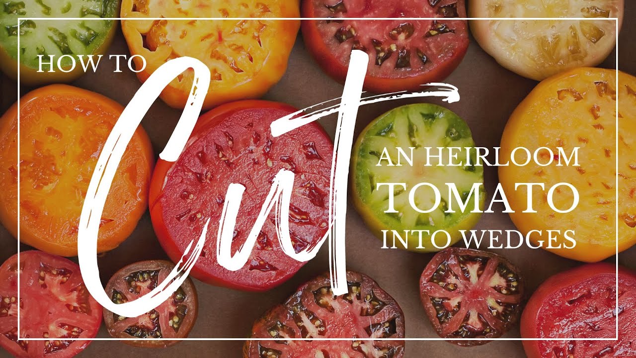 How to Cut an Heirloom Tomato into Wedges - YouTube