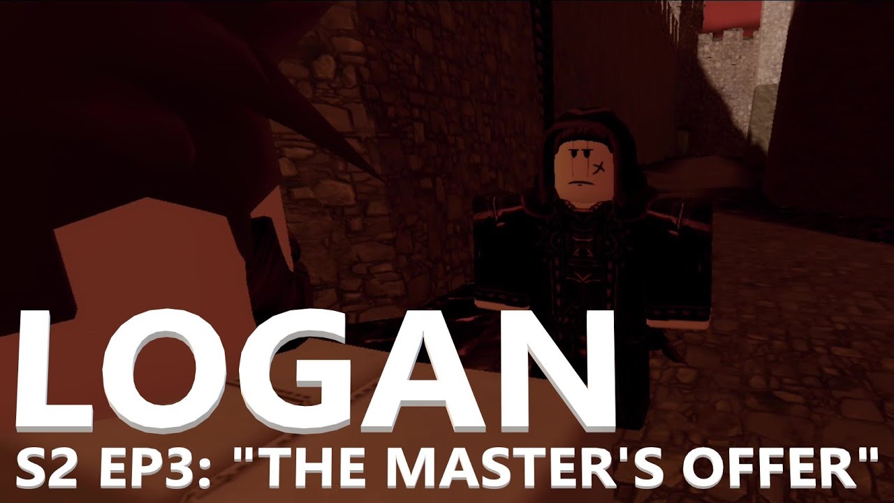 LOGAN: A ROBLOX SERIES | SEASON 2 EPISODE 3: "THE MASTER'S OFFER" - YouTube