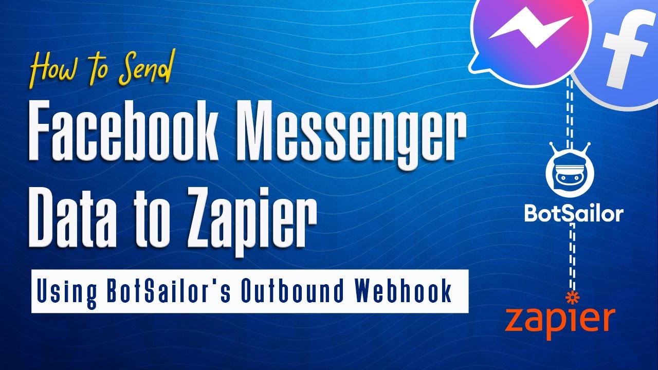 How to Send Facebook Messenger Data to Zapier Using BotSailor's ...