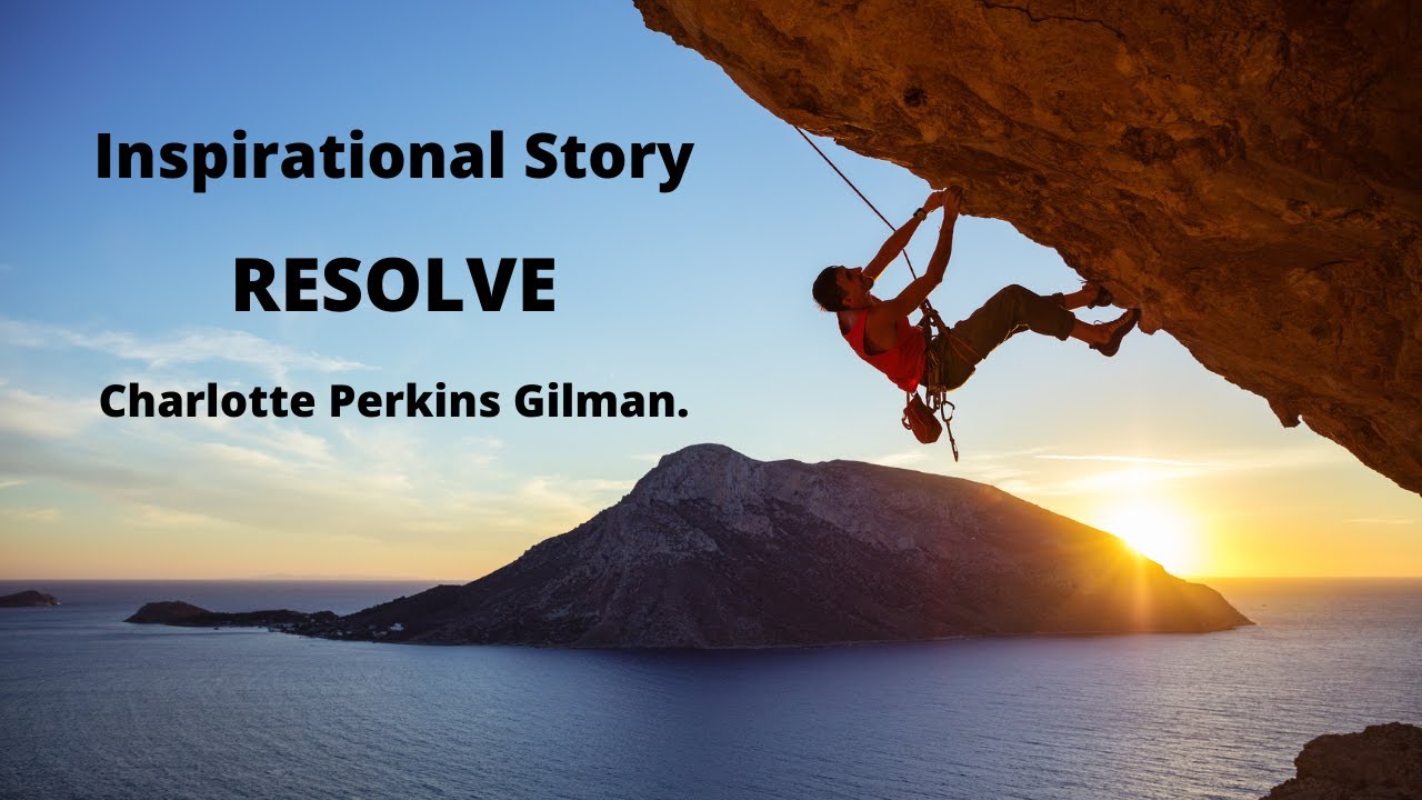 Resolve { Inspirational Poem } Charlotte Perkins Gilman - YouTube