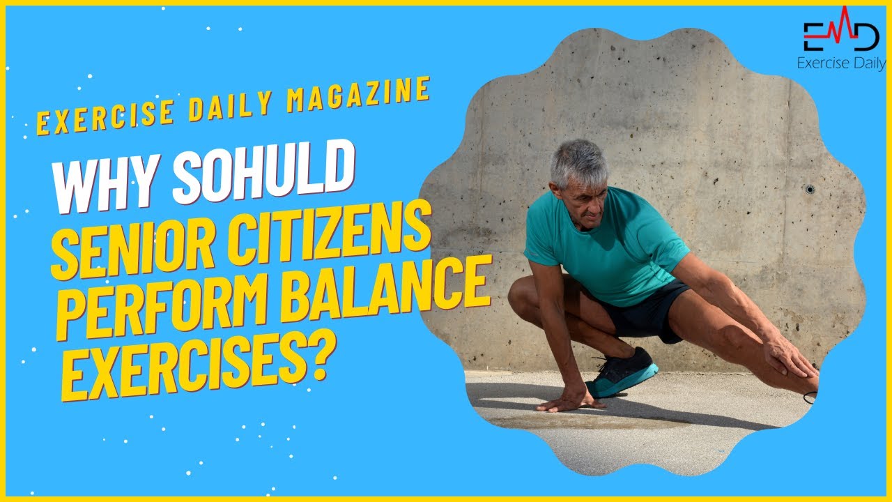 Why Should Senior Citizens Perform Balance Exercises | Exercise Daily ...