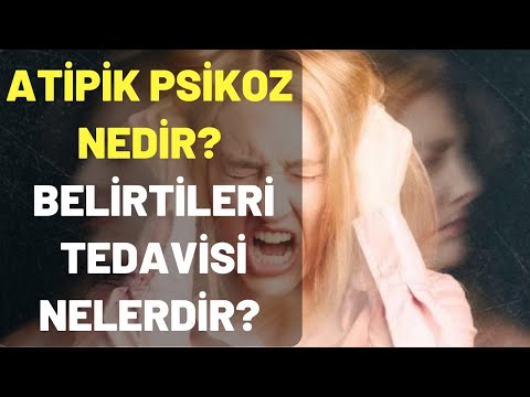 Atipik Psikoz Nedir? Atipik Psikoz Belirtileri  ve  Atipik Psikoz Tedavisi Nelerdir?