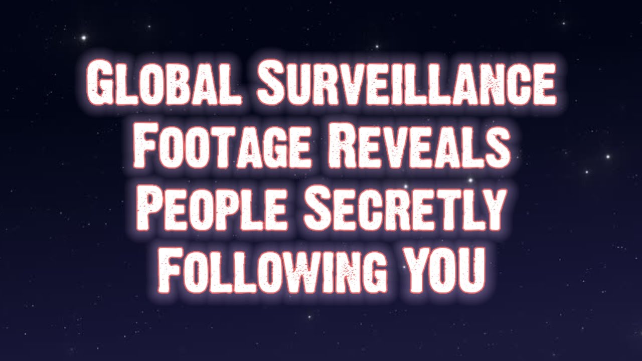 Global Surveillance Footage Reveals People Secretly Following YOU ...