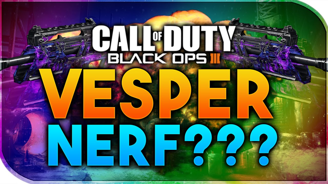Black Ops 3 | VESPER NERF COMING - SMG & ASSAULT RIFLE BALANCING (BO3 ...