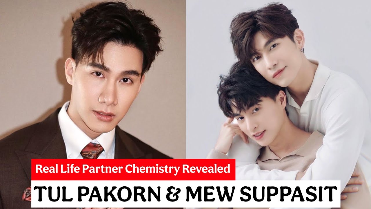Tul Pakorn and Mew Suppasit | Real Life Partner Chemistry Revealed 2025 ...