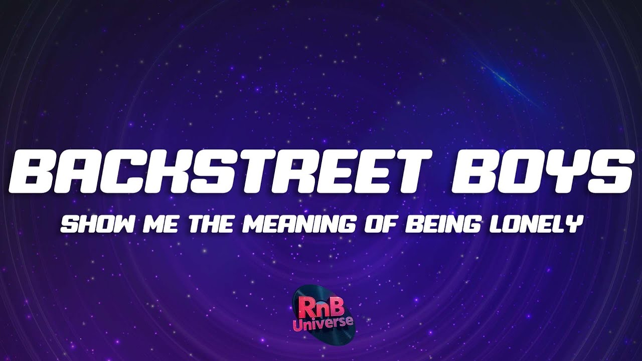 Backstreet Boys - Show Me the Meaning of Being Lonely (Lyrics) - YouTube