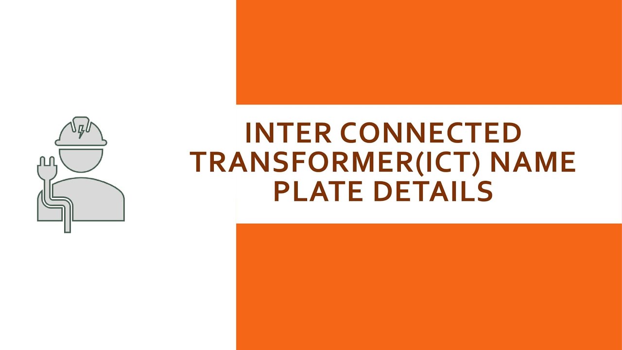Inter connected Transformer (ICT) Name plate details, Valve connections ...