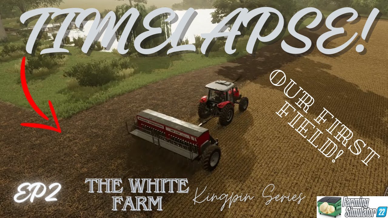 TIMELAPSE - The White Farm - Kingpin series! - Episode 2 | Planting the ...