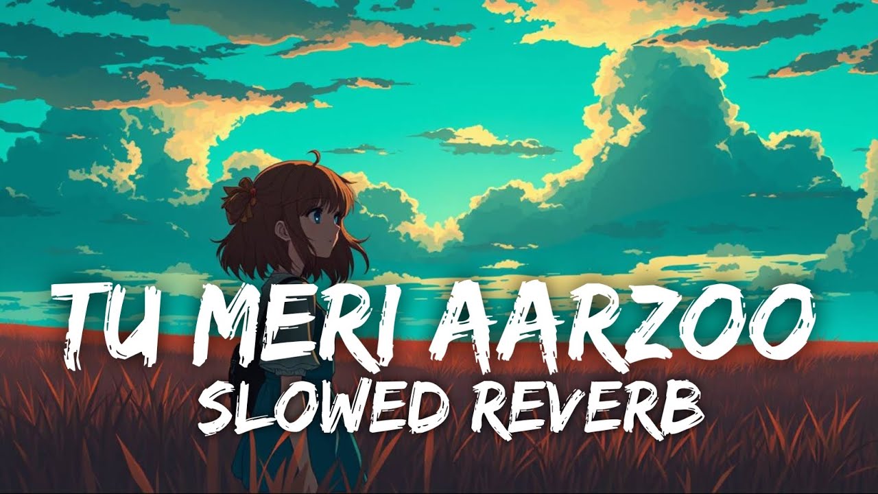 Tu Meri Aarzoo | Slowed And Reverb Emotional Heart Touching | Floral ...