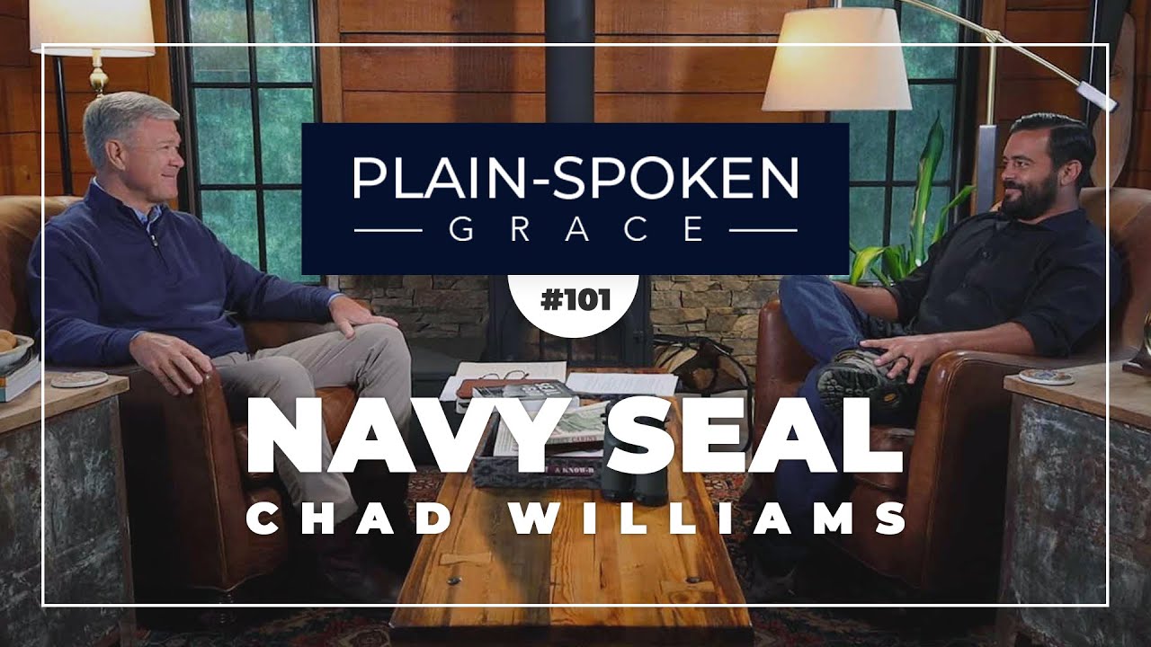 Navy SEAL Chad Williams Breaks Down Life's Purpose | Plain-Spoken Grace ...