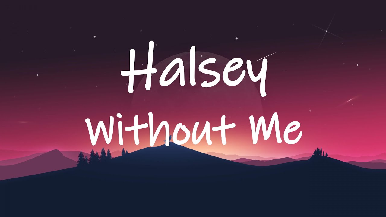 Halsey - Without Me (LYRIC VIDEO!) - YouTube