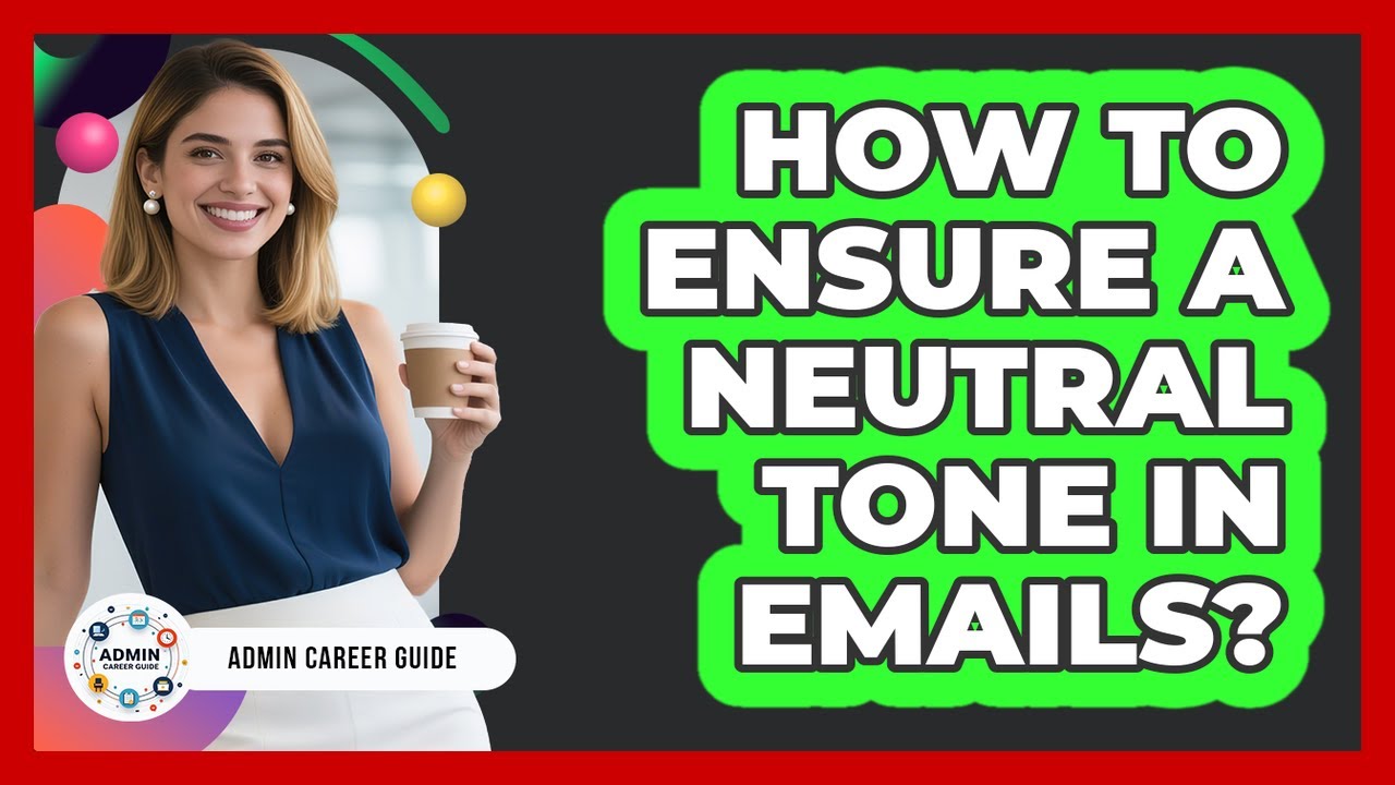 How To Ensure A Neutral Tone In Emails? - YouTube