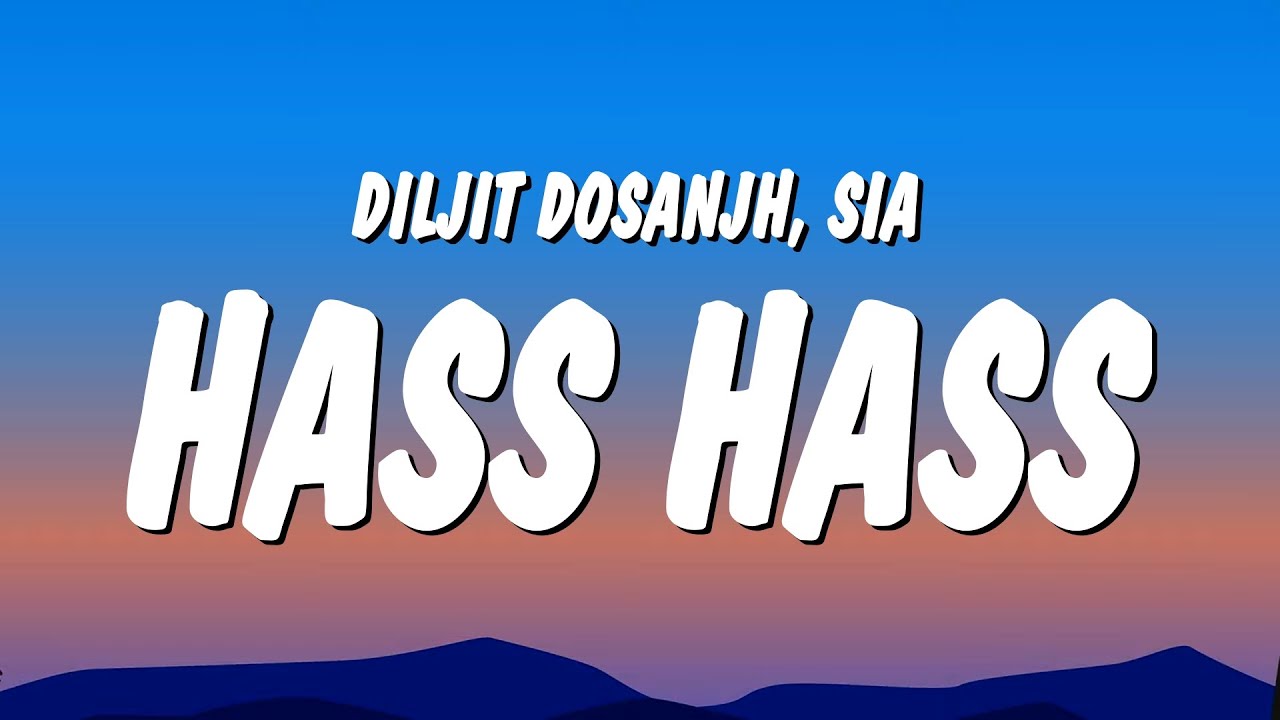 Diljit Dosanjh & Sia - Hass Hass (Lyrics) - YouTube