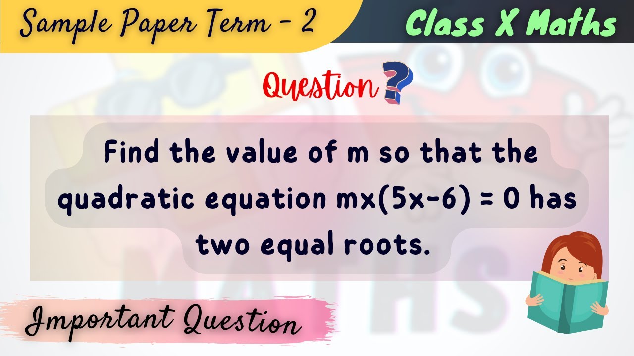 Find the value of m so that the quadratic equation mx(5x-6) = 0 has two ...