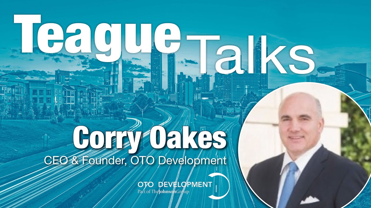 Teague Talks...with Corry Oakes, CEO & Co-Founder of OTO Development ...