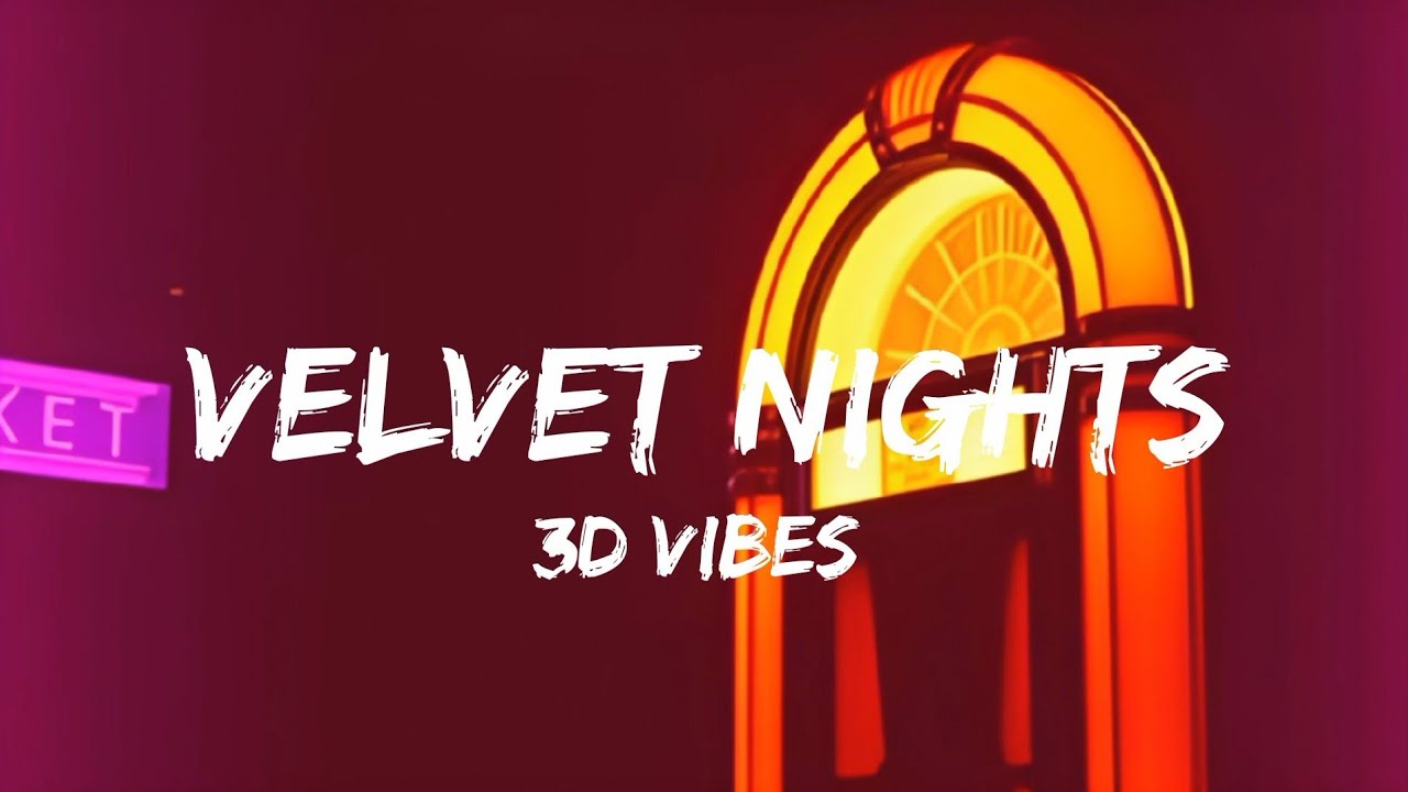 VELVET NIGHTS Song Lyrics |3d vibes - YouTube
