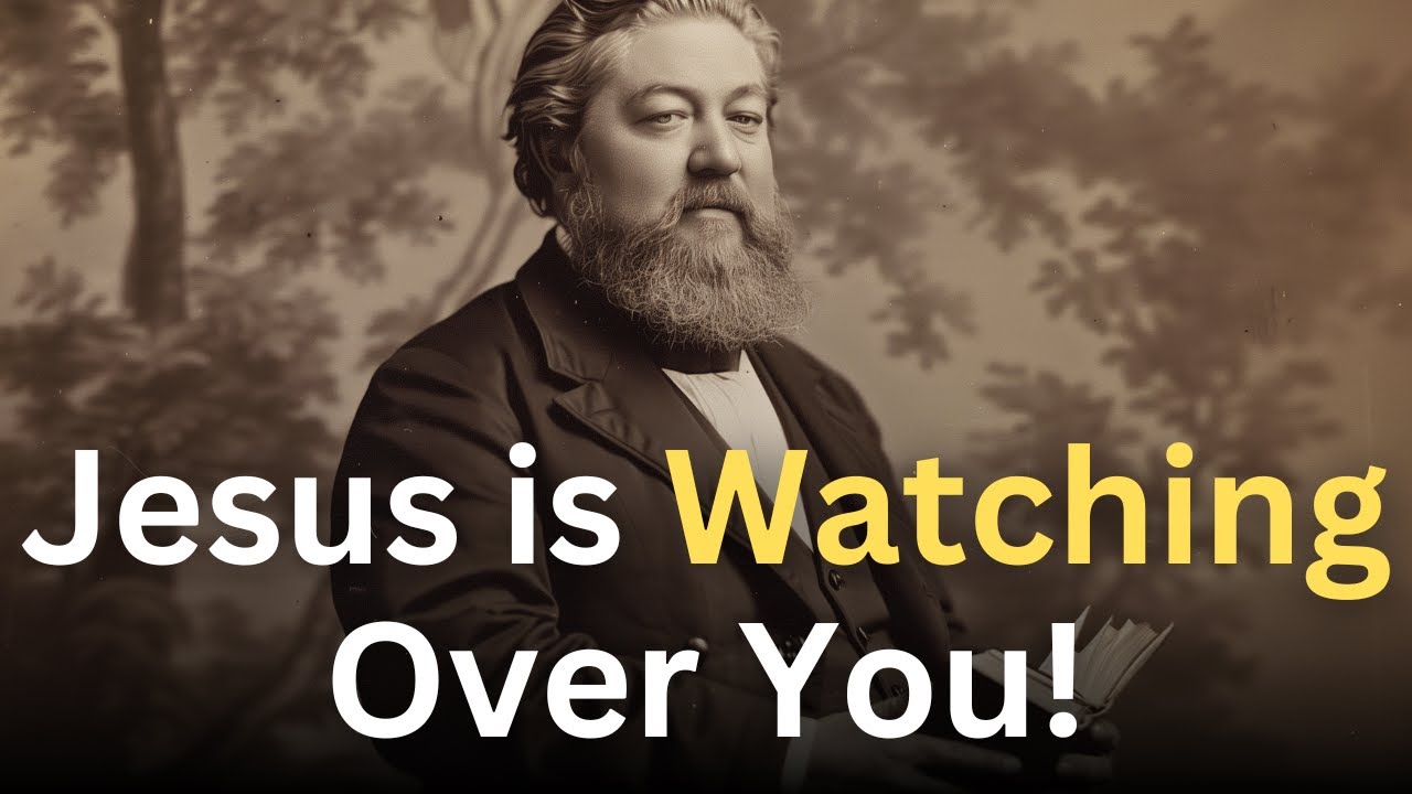 Jesus is Watching Over You! - Charles Spurgeon Devotional - "Morning ...