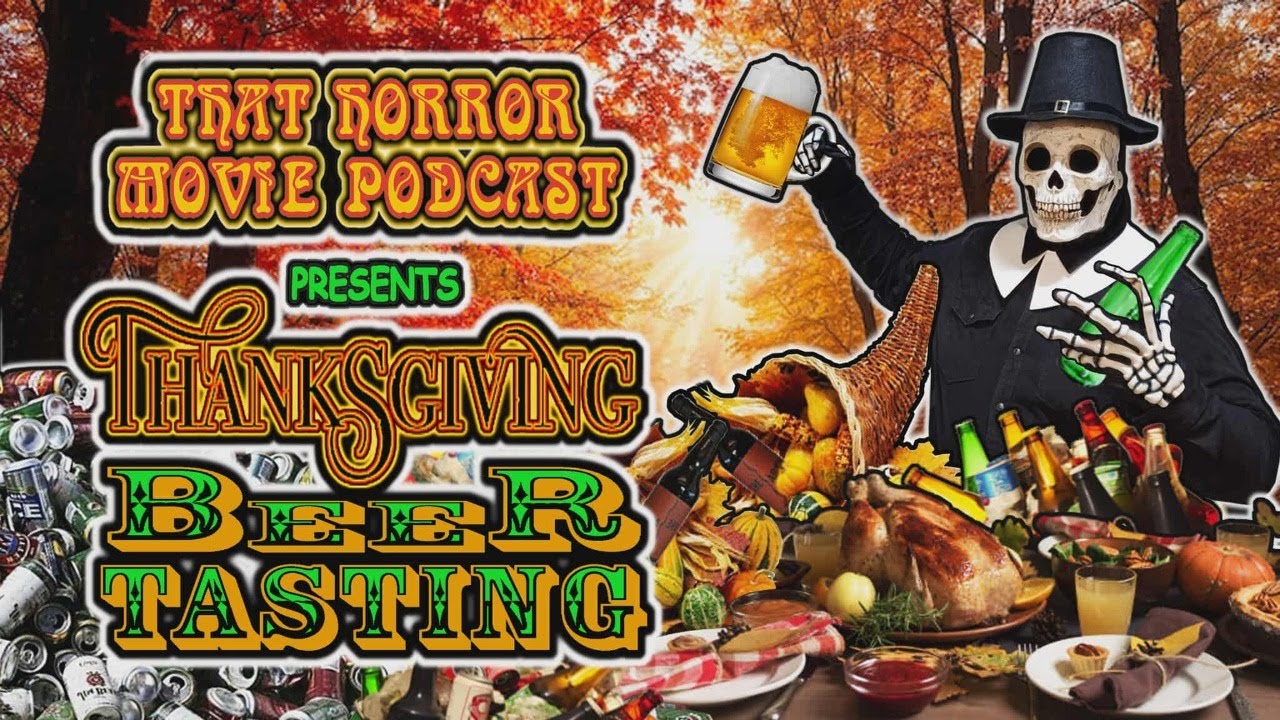 That Horror Movie Podcast 3rd Annual Thanksgiving Eve Beer Tasting ...