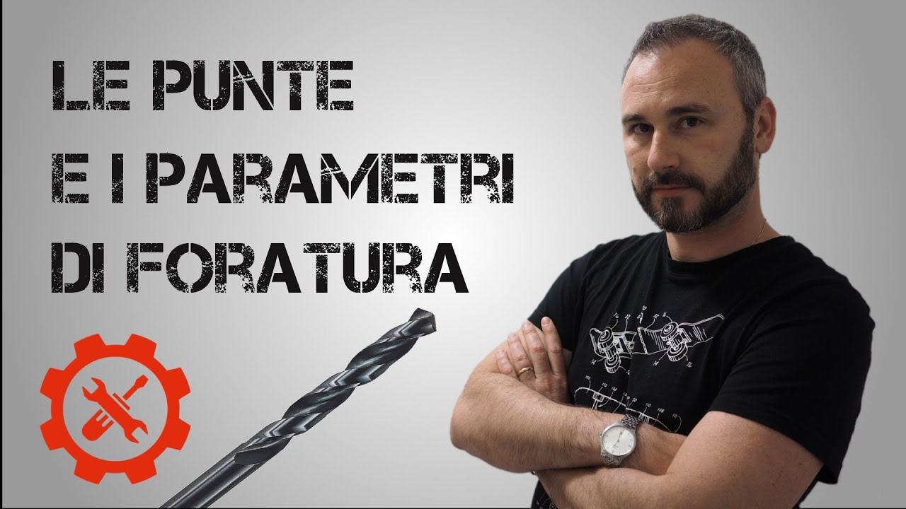 Le punte da trapano e i parametri di foratura - YouTube