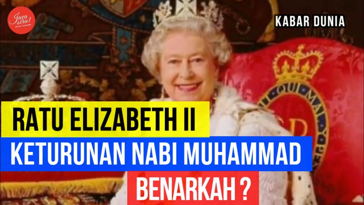 RATU ELIZABETH II KETURUNAN NABI MUHAMMAD. BENARKAH ? - YouTube