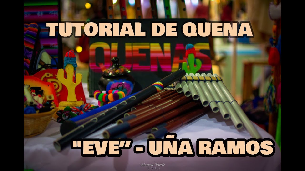 TUTORIAL DE QUENA - ZAMBA "EVE" DE UÑA RAMOS - FOLKLORE ARGENTINO - YouTube