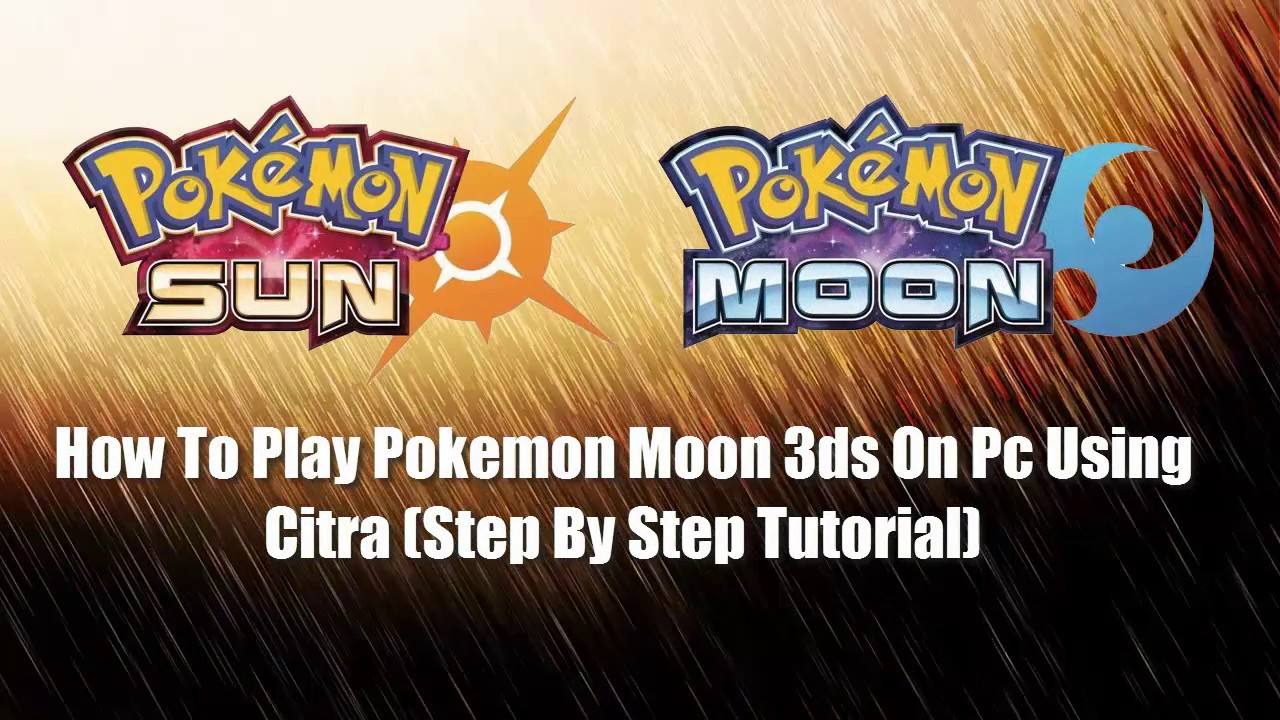 How To Play Pokemon Moon 3ds On Pc Using Citra Step By Step Tutorial ...