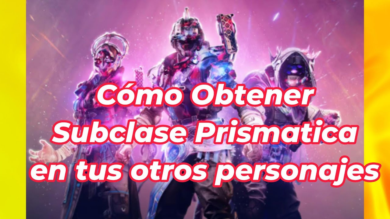 Destiny 2 | Cómo desbloquear subclase Prismática en tus otros personajes? Solo 6 misiones - YouTube