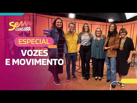 SEM CENSURA | ESPECIAL VOZES E MOVIMENTO