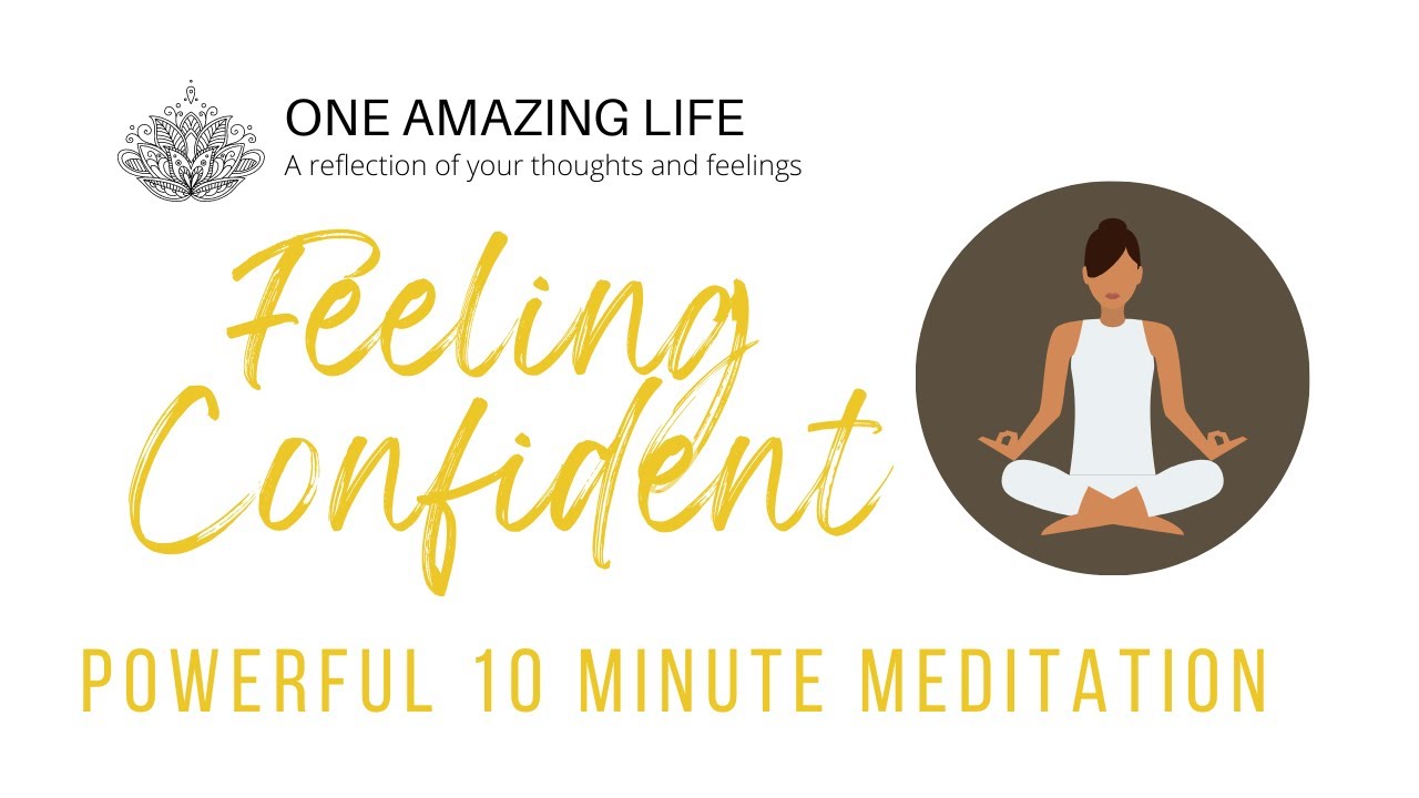 Powerful 10 Minute Guided Meditation -- Feeling Confident. - YouTube