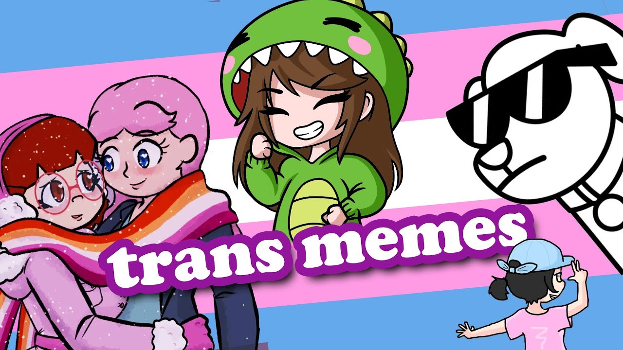 THE RETURN OF THE MEME - Trans Memes - YouTube
