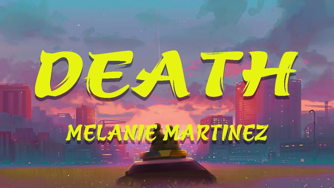 Melanie Martinez - DEATH (Lyrics) - YouTube