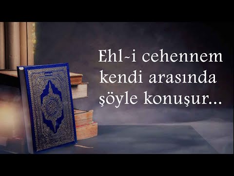 31. Tefsir: Ehl-i cehennem kendi arasında şöyle konuşur...