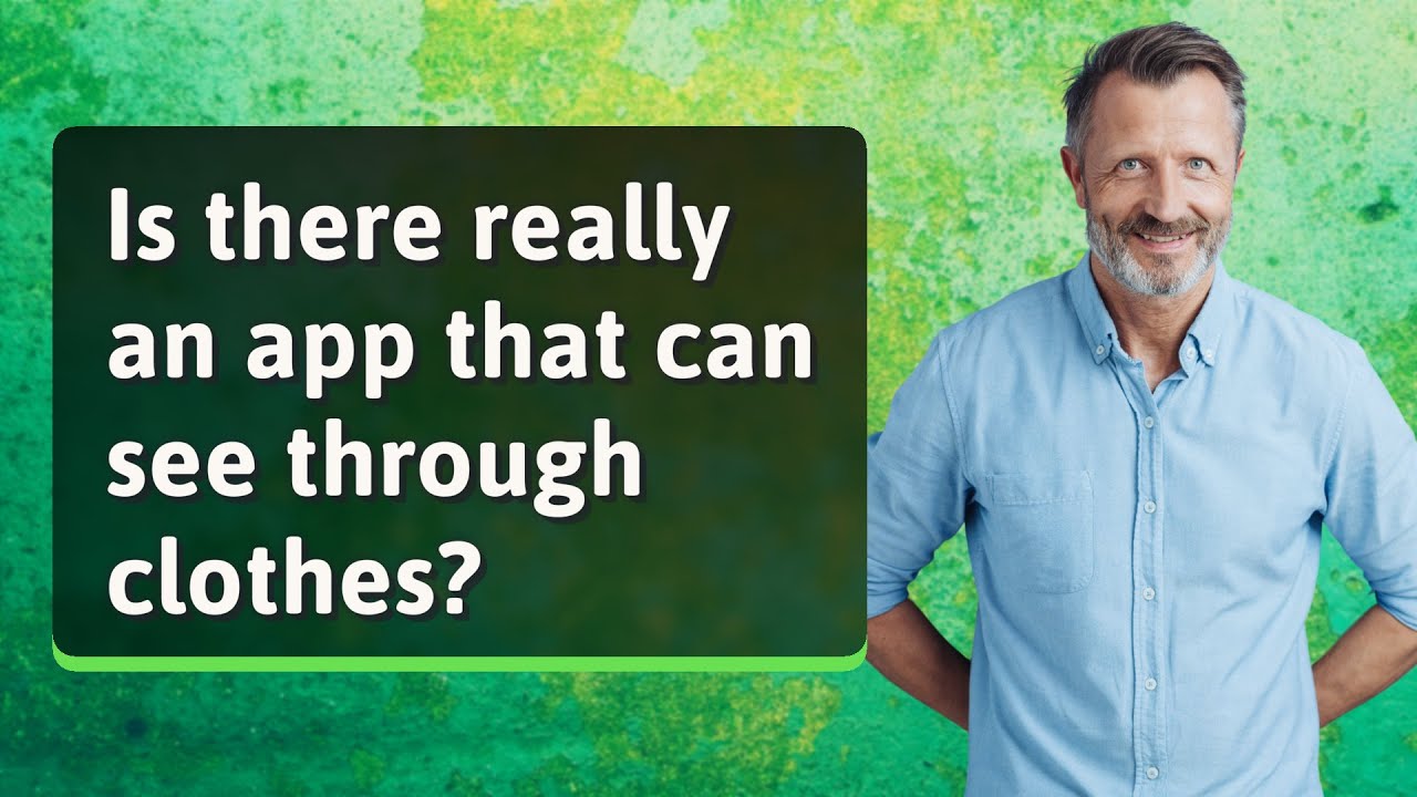 Is there really an app that can see through clothes? - YouTube